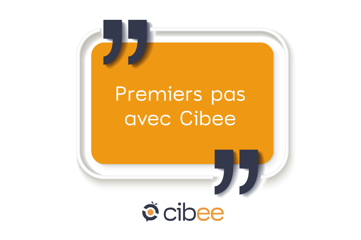 Premiers pas avec Cibee - Cibee