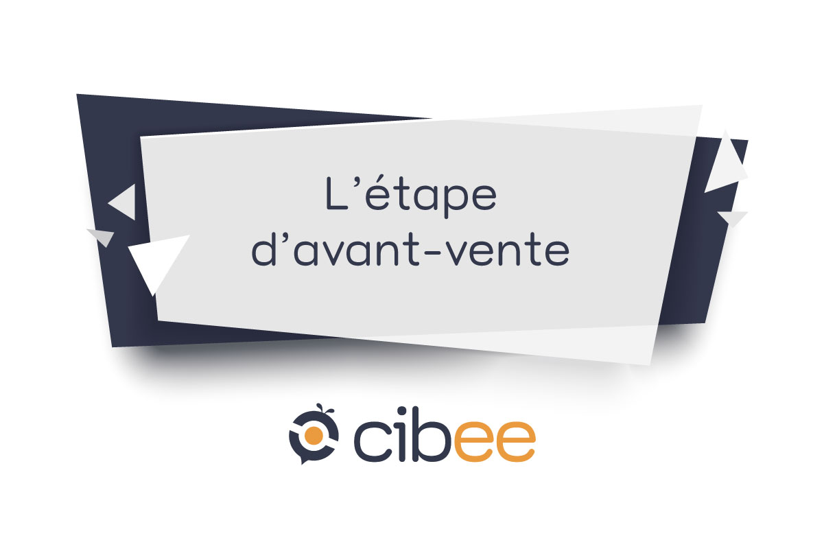 etape-avant-vente - Cibee
